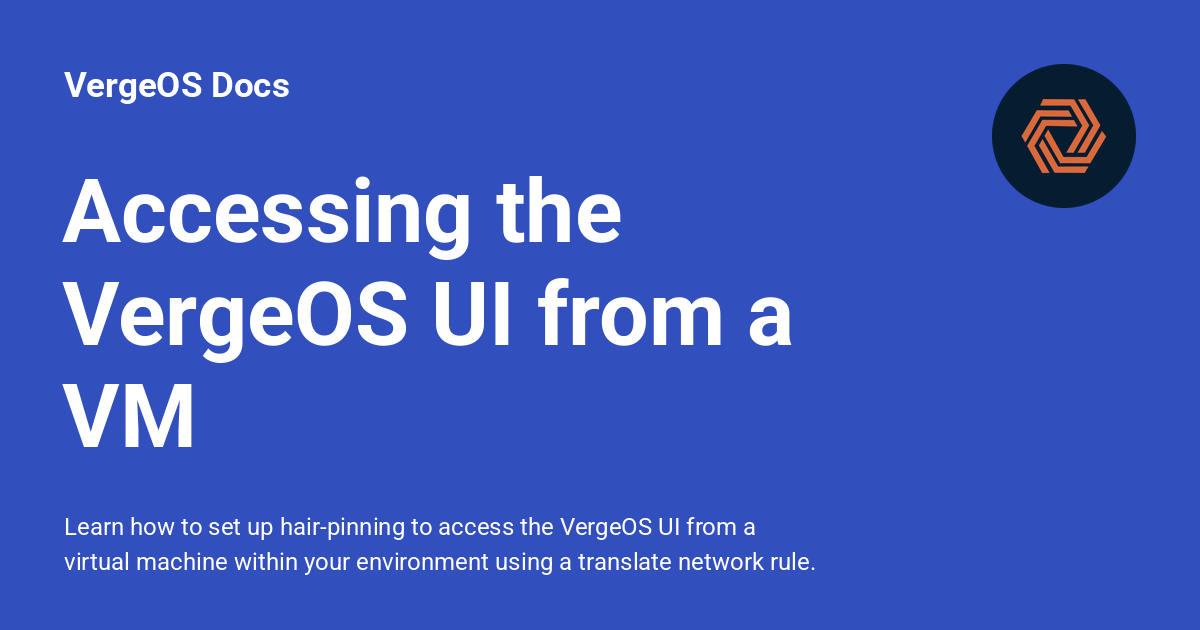 Accessing the VergeOS UI from a VM - VergeOS Docs