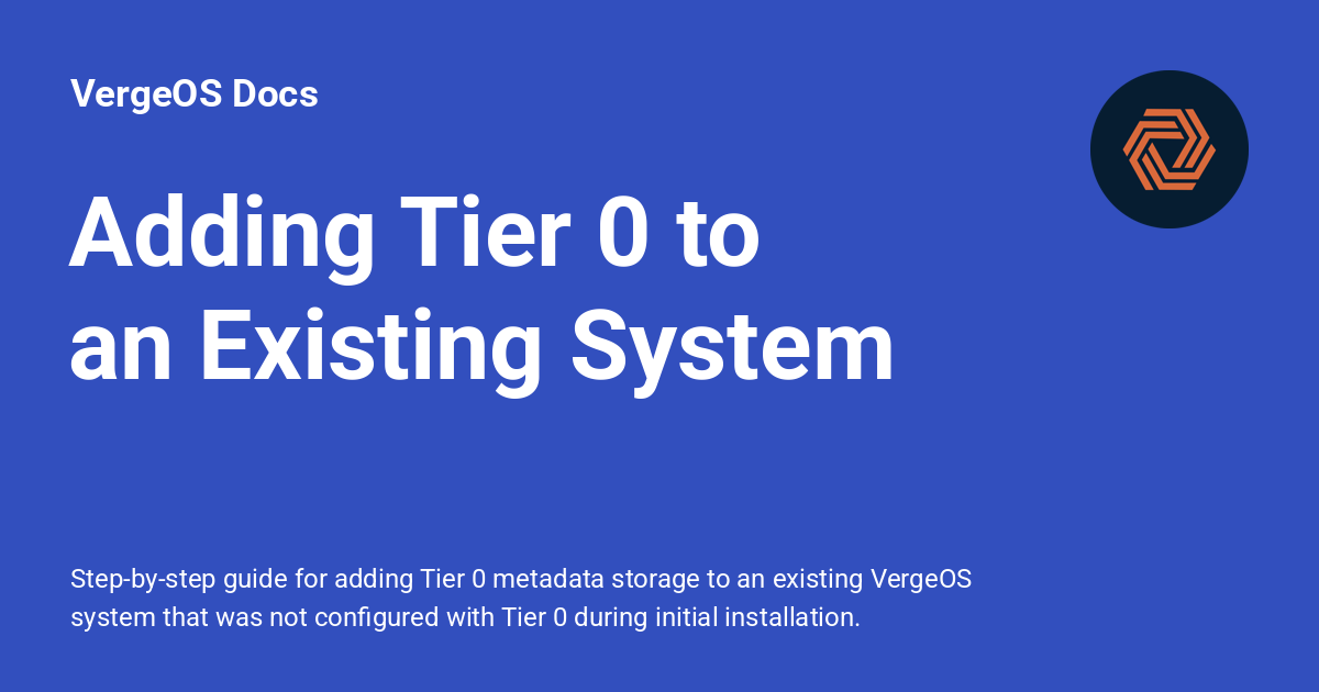 Adding Tier 0 to an Existing System - VergeOS Docs