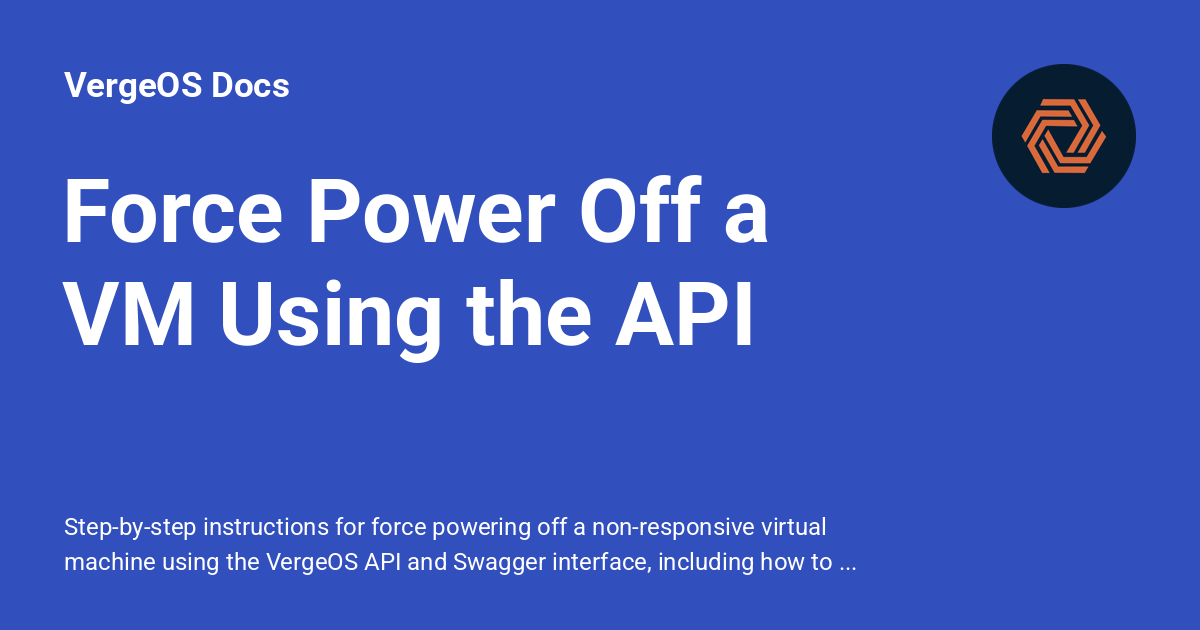 Force Power Off a VM Using the API - VergeOS Docs