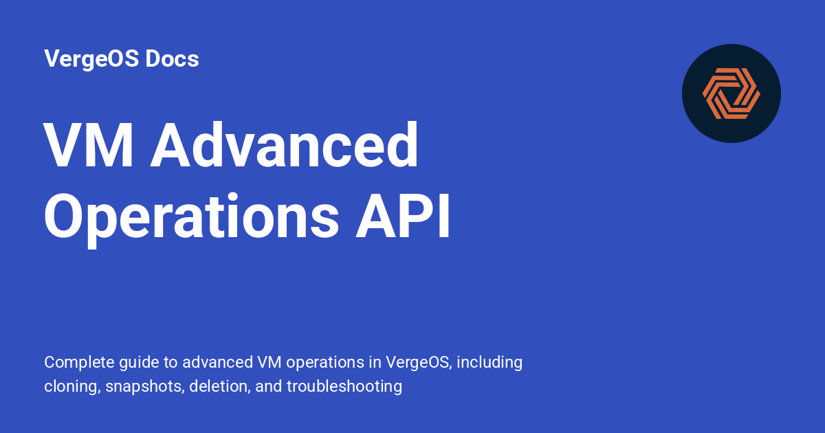VM Advanced Operations API - VergeOS Docs