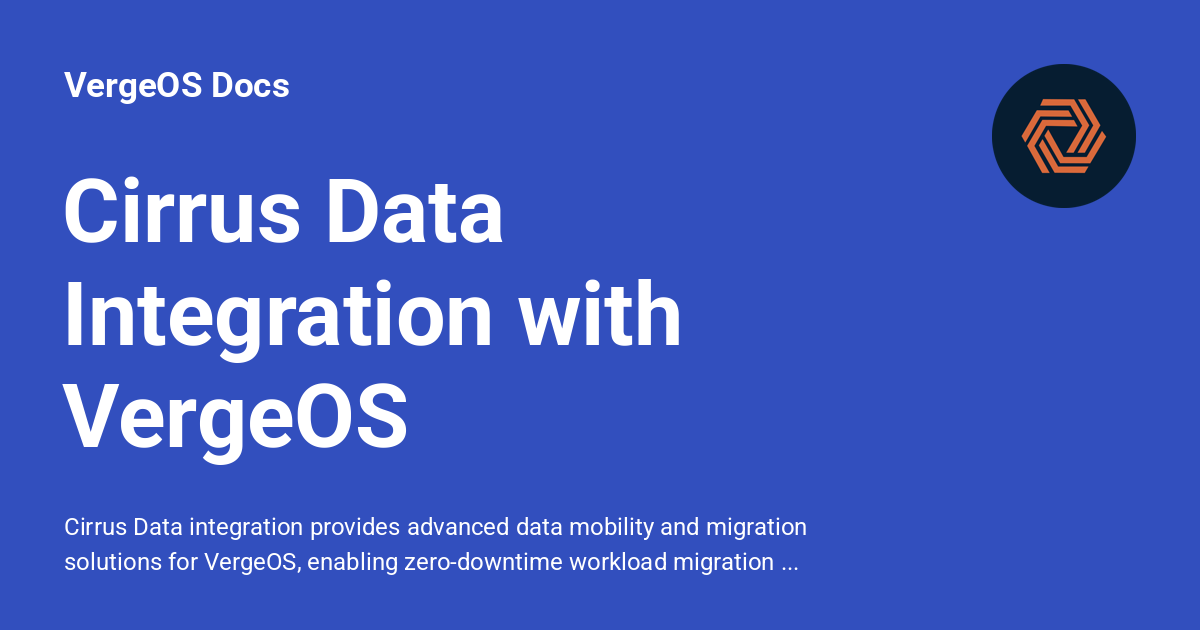Cirrus Data Migration - VergeOS Docs