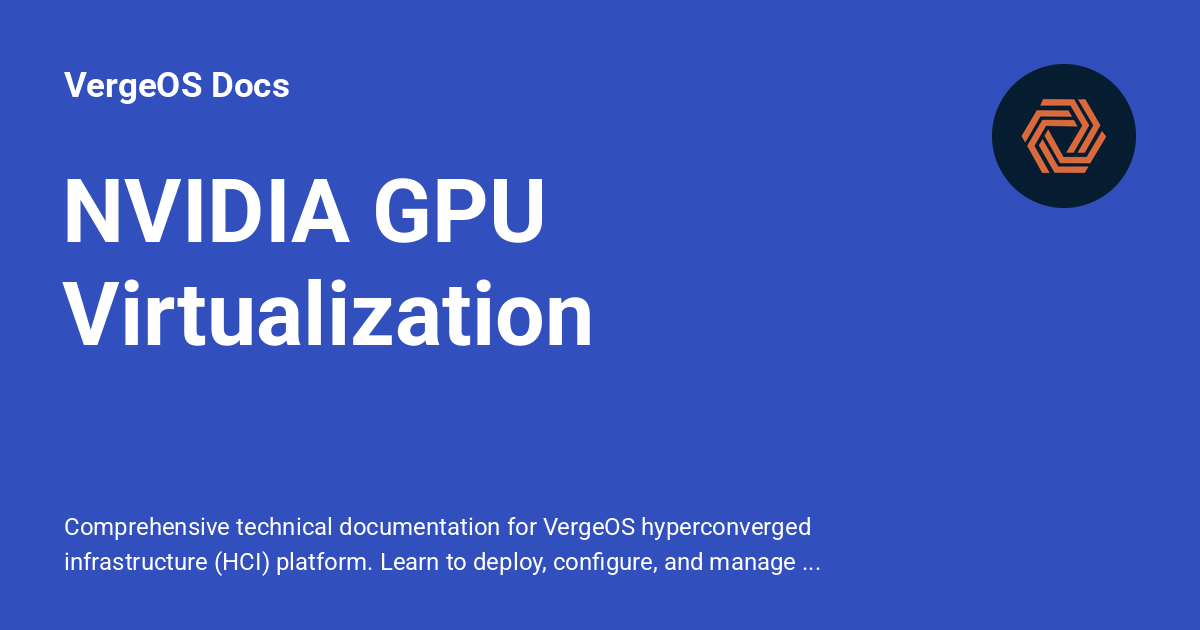 NVIDIA GPU Virtualization - VergeOS Docs